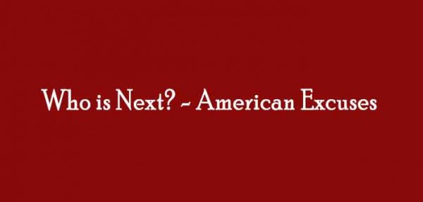 Who is Next? – American Excuses